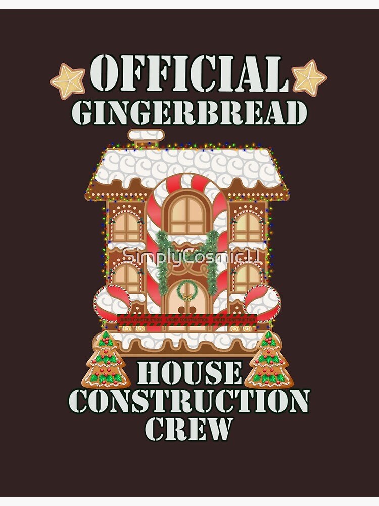 "Official Gingerbread House Construction Crew " Poster for Sale by ...