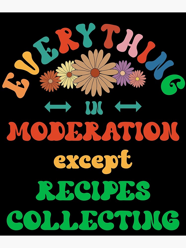 Everything In Moderation Except RecipesCollector Gift Idea Recipes ...