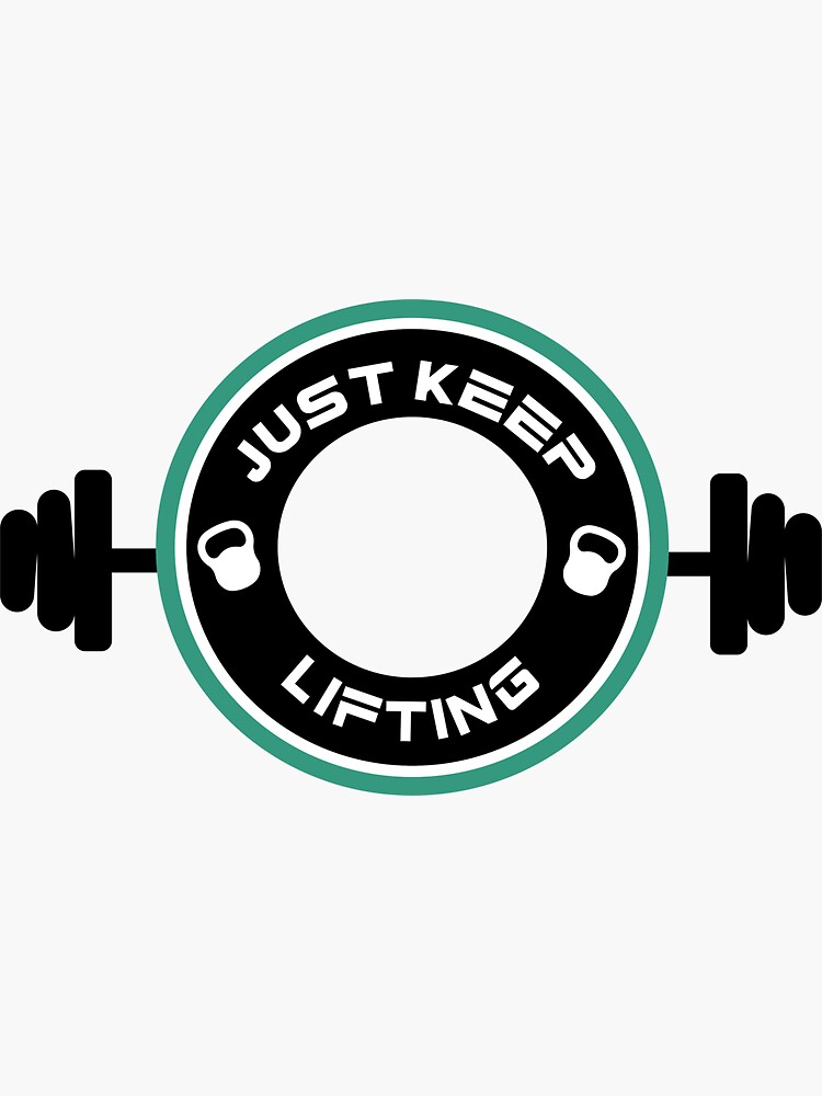 "Just Keep Lifting Motivational Fitness Graphics" Sticker for Sale by ...
