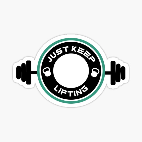 "Just Keep Lifting Motivational Fitness Graphics" Sticker for Sale by ...