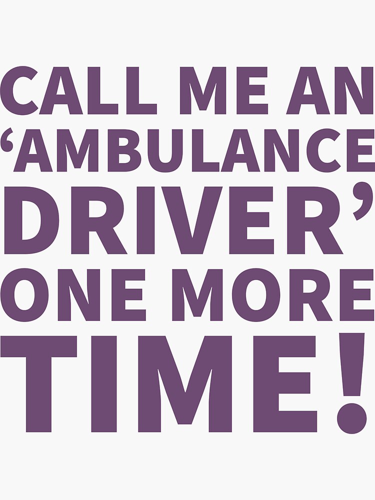 "Ambulance Driver" Sticker for Sale by SuboptimalZebra | Redbubble