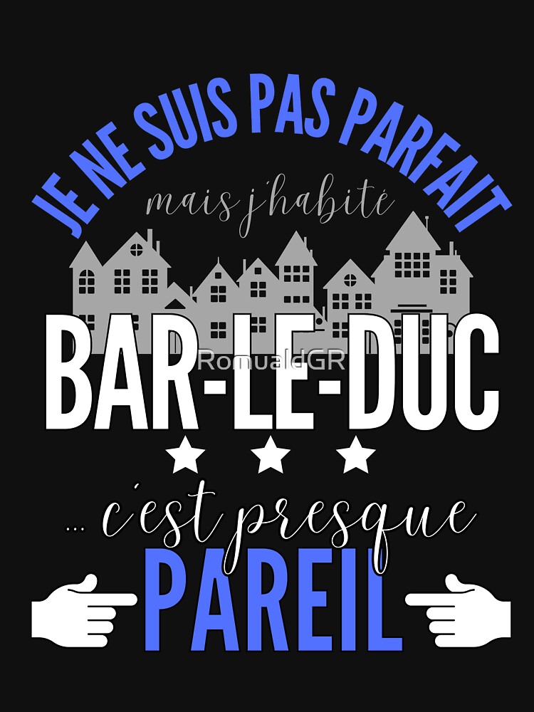 "Gift Man proud to live in Bar-le-Duc" T-shirt for Sale by RomualdGR ...