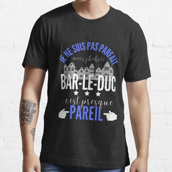 "Gift Man proud to live in Bar-le-Duc" T-shirt for Sale by RomualdGR ...