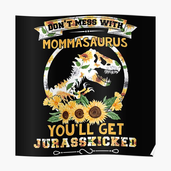 "Don't Mess With Mommasaurus Shirt" Poster for Sale by tocote | Redbubble