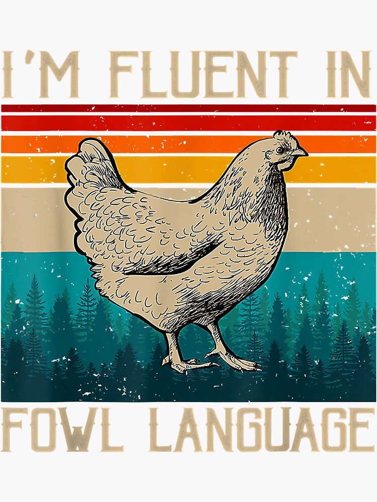 "I’m Fluent In Fowl Language Chicken" Sticker for Sale by Jimmichanloq ...