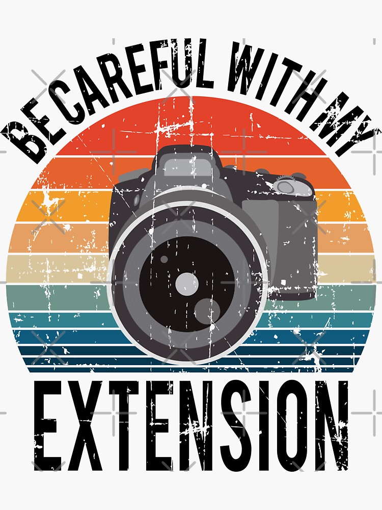 "Be Careful with my Extension Camera" Sticker for Sale by starider ...