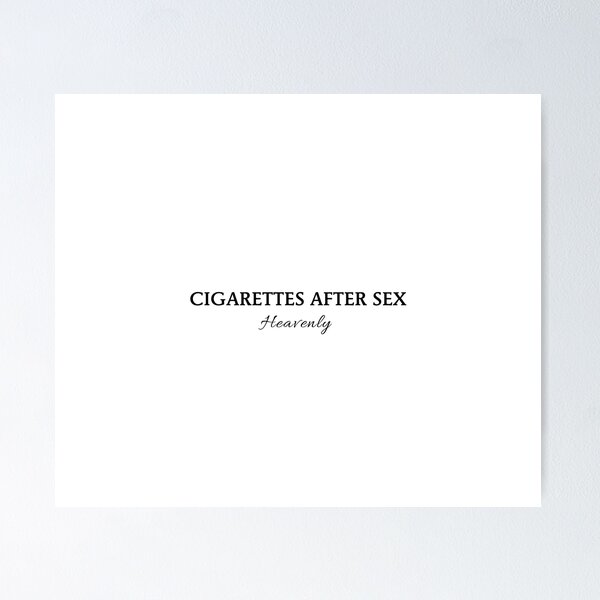 Heavenly By Cigarettes After Sex Poster For Sale By Conjuredmoth