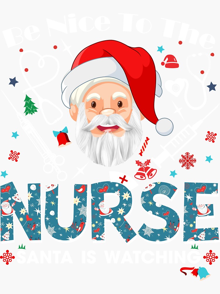 "Be Nice To The Nurse Santa Is Watching Happy Christmas" Sticker for ...
