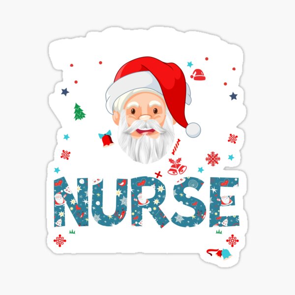 "Be Nice To The Nurse Santa Is Watching Happy Christmas" Sticker for ...