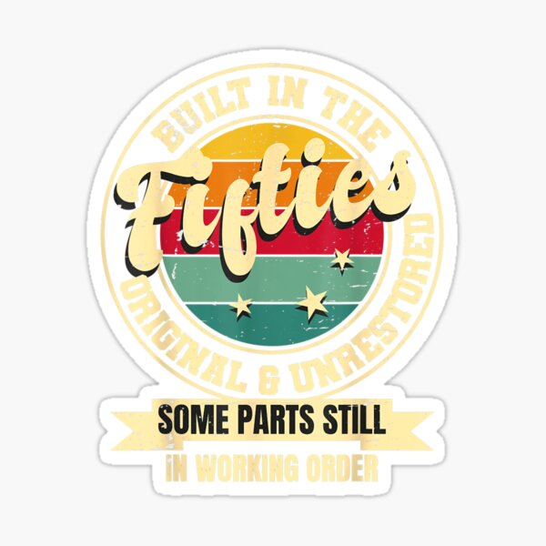 "Built in the Fifties Original and Unrestored" Sticker for Sale by ...