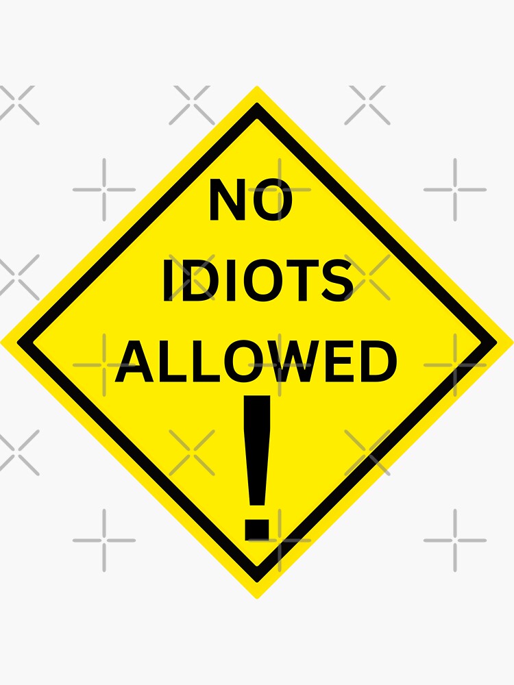 "no idiots alowed road sign" Sticker for Sale by nikolaiart | Redbubble