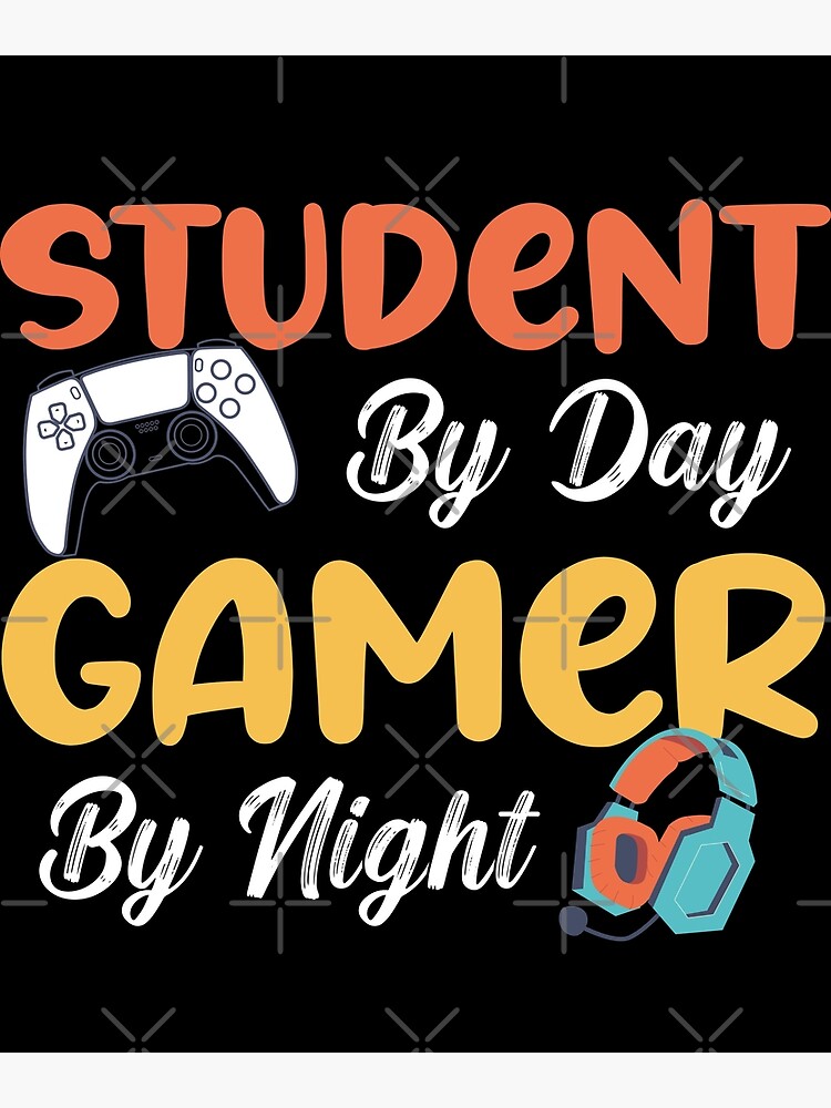 "Student By Day Gamer By Night Funny Sayings Meme For Gamers" Poster ...