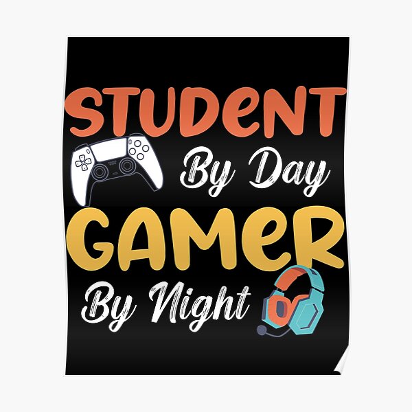 "Student By Day Gamer By Night Funny Sayings Meme For Gamers" Poster ...