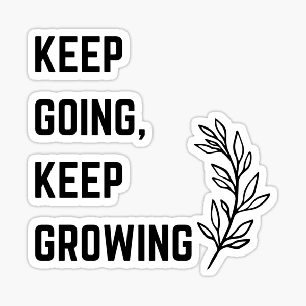 "Keep Going Keep Growing Motivational Quotes And Inspirational Sayings ...