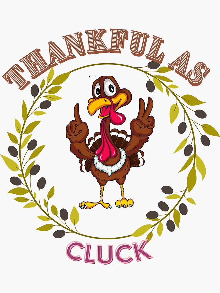 "thankful as cluck" Sticker for Sale by APEIROSILLIOS | Redbubble