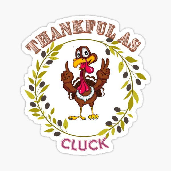 "thankful as cluck" Sticker for Sale by APEIROSILLIOS | Redbubble
