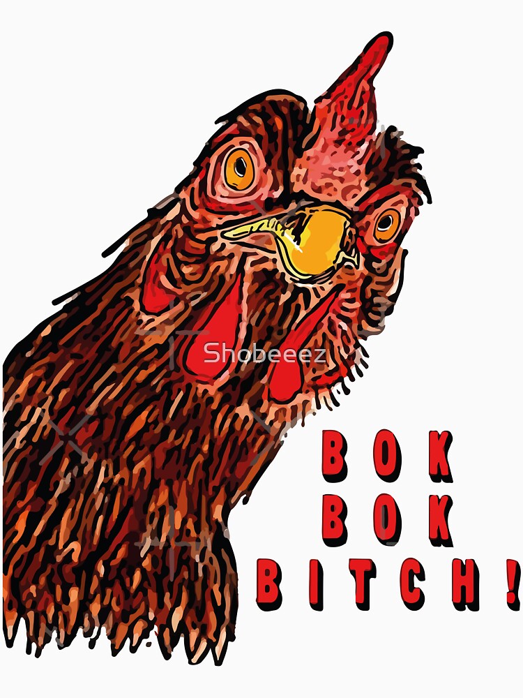 "BOK BOK BITCH ! FUNNY STICKER " T-shirt for Sale by Shobeeez ...