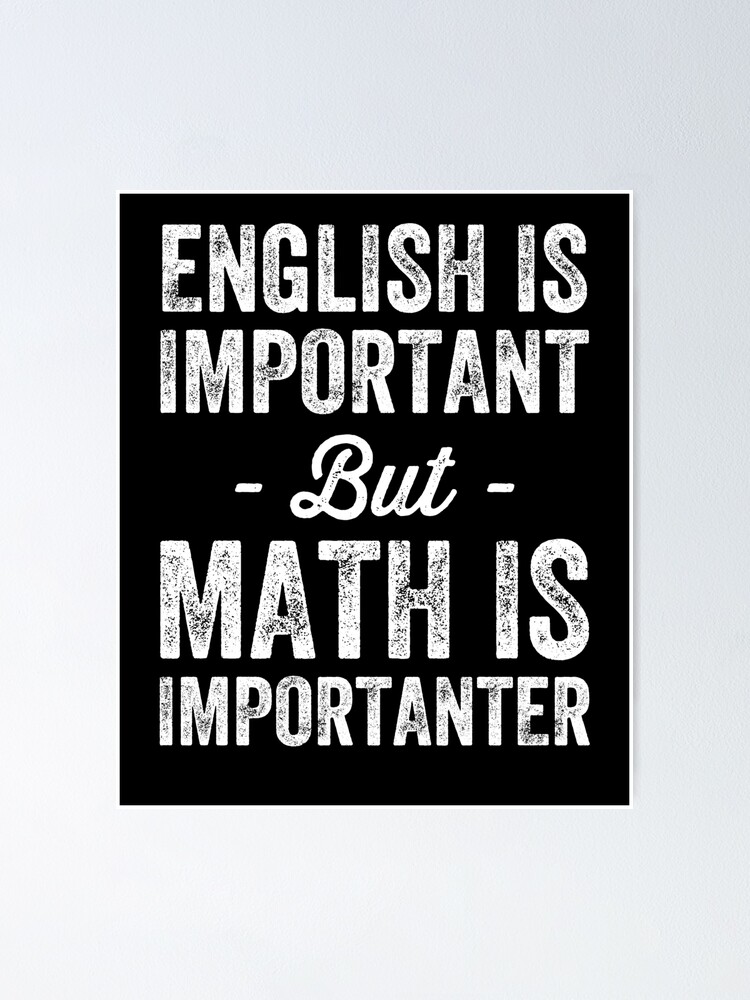 "English is important but math is importanter - math lover" Poster for ...