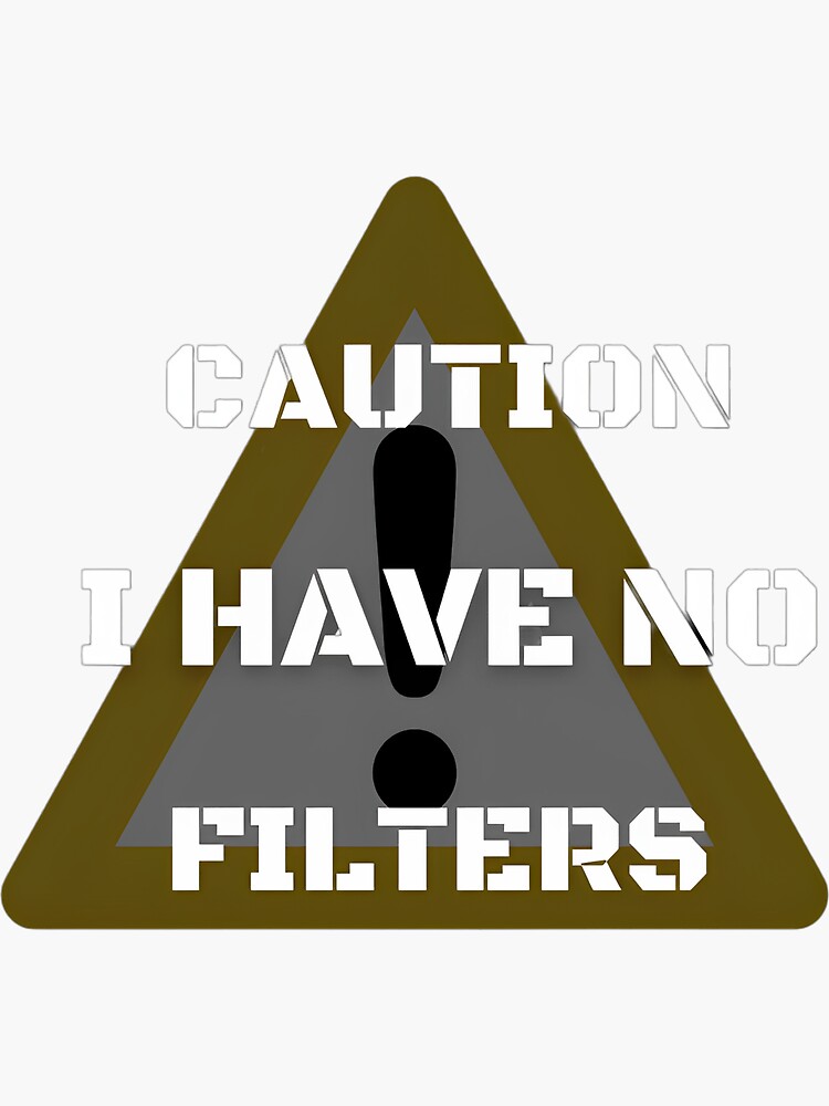 Caution I Have No Filters Sticker For Sale By Ar Creatives Redbubble