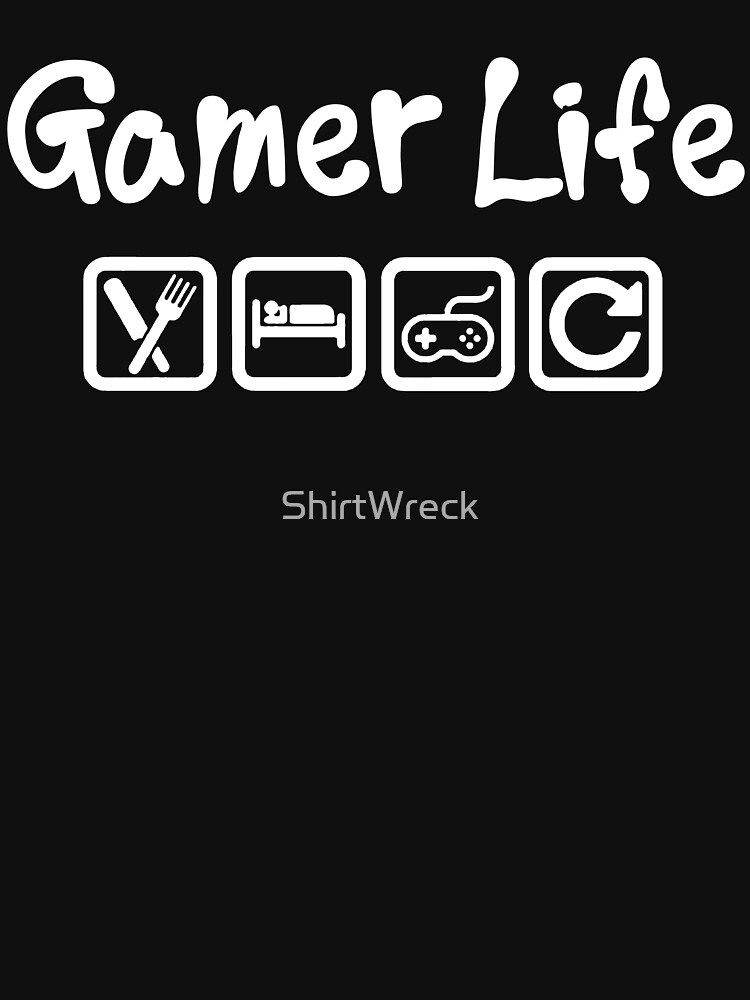 "GAMER LIFE - EAT SLEEP GAME REPEAT" T-shirt for Sale by ShirtWreck ...