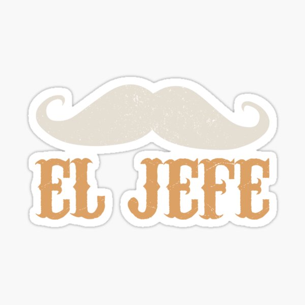 "El Jefe Boss Bosses Day" Sticker by BUBLTEES | Redbubble