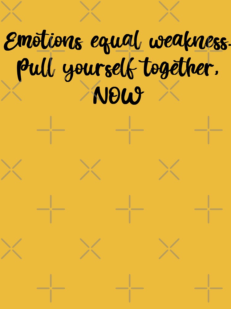 Emotions Are Weakness Quotes
