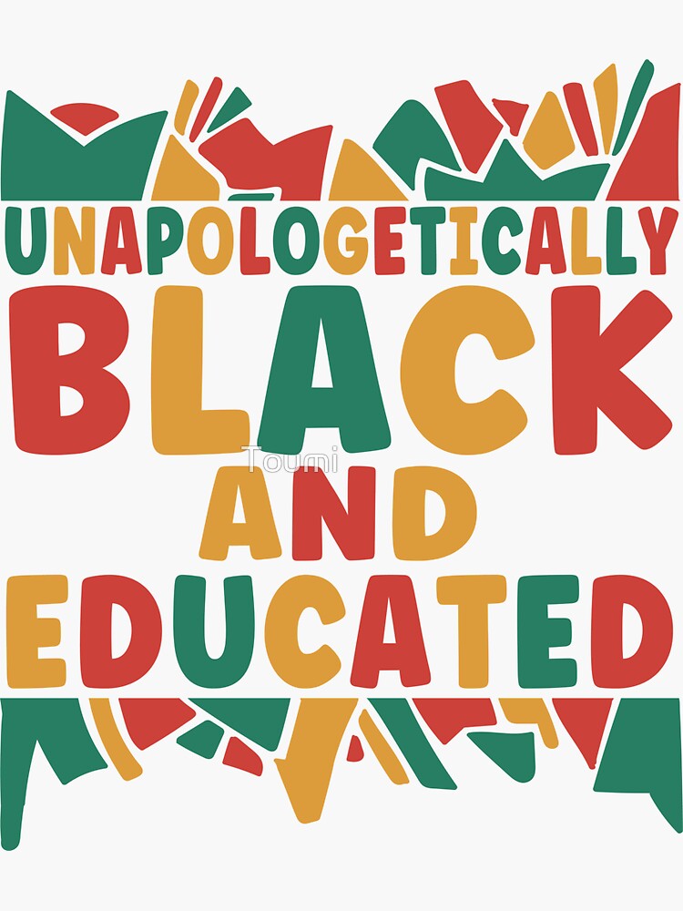 "Unapologetically Black Educated Melanin Smart Pride Afro Black History ...