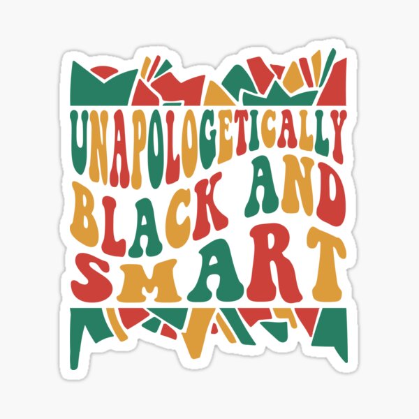 "Unapologetically Black Educated Melanin Smart Pride Afro Black History ...