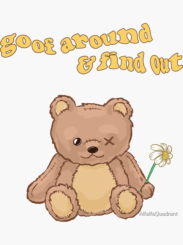 "Goof around, find out…" Sticker for Sale by AlfalfaQuadrant | Redbubble