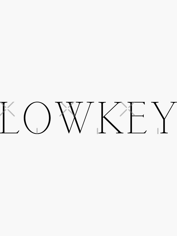 "LOWKEY" Sticker for Sale by vinmighty | Redbubble