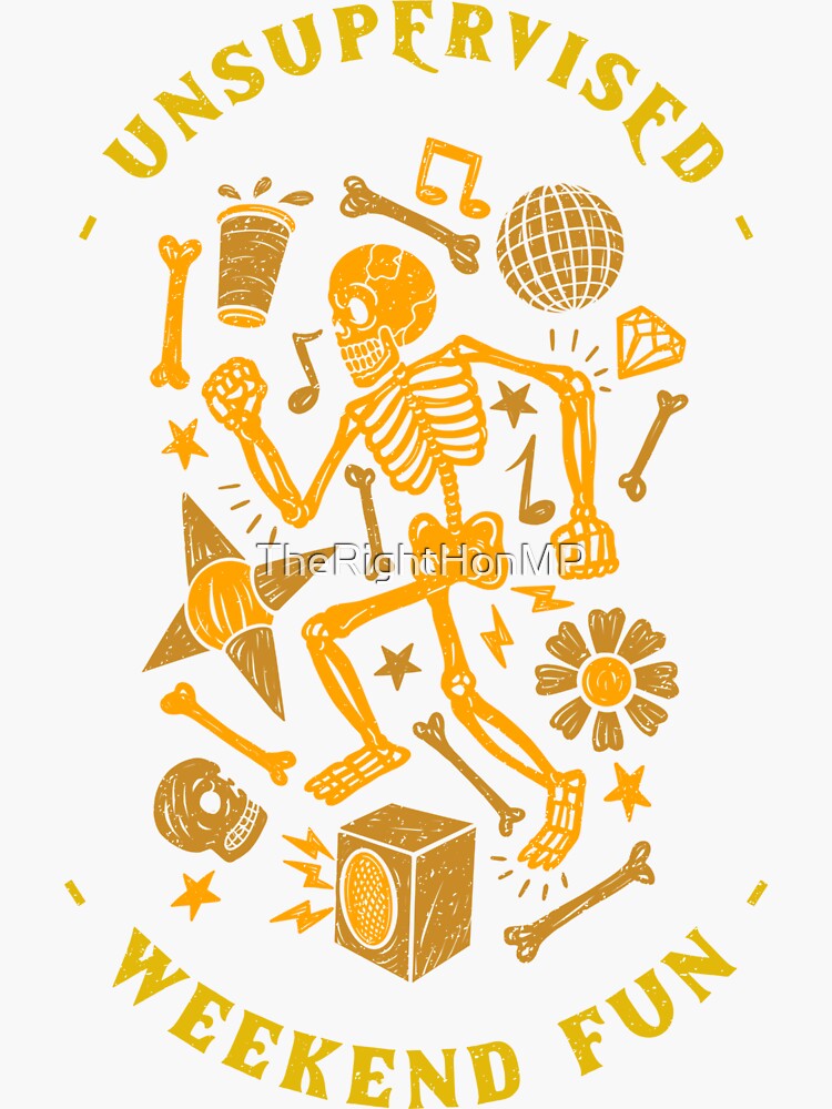 "Unsupervised weekend fun" Sticker for Sale by TheRightHonMP | Redbubble