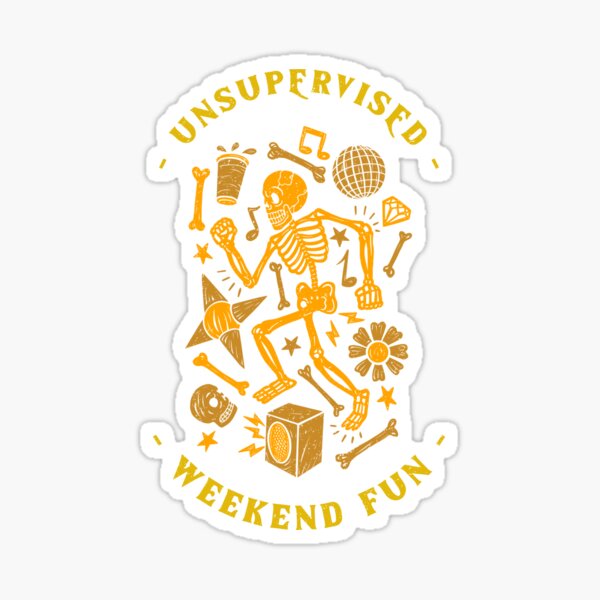 "Unsupervised weekend fun" Sticker for Sale by TheRightHonMP | Redbubble