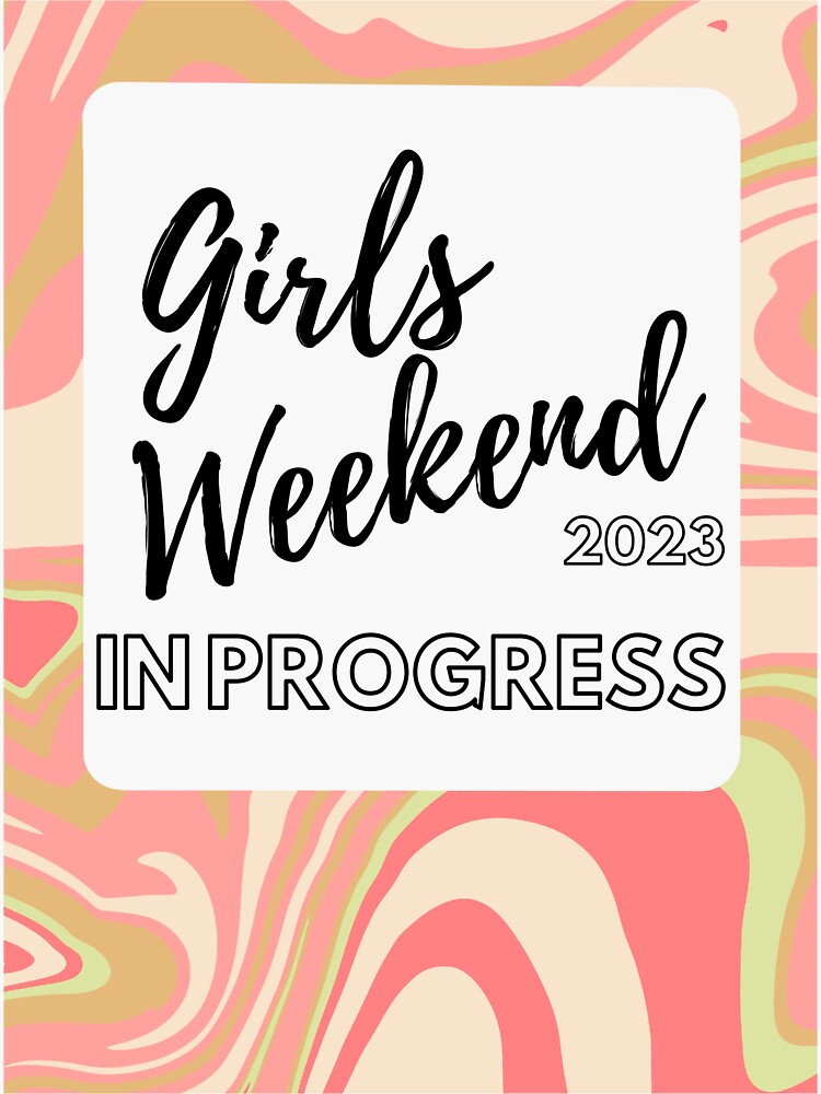 "Girls Weekend 2023 In Progress" Sticker for Sale by TrendyTribe ...