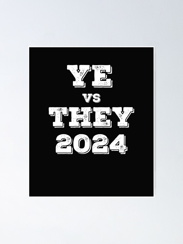 "Ye vs They 2024" Poster for Sale by rajeshbj | Redbubble