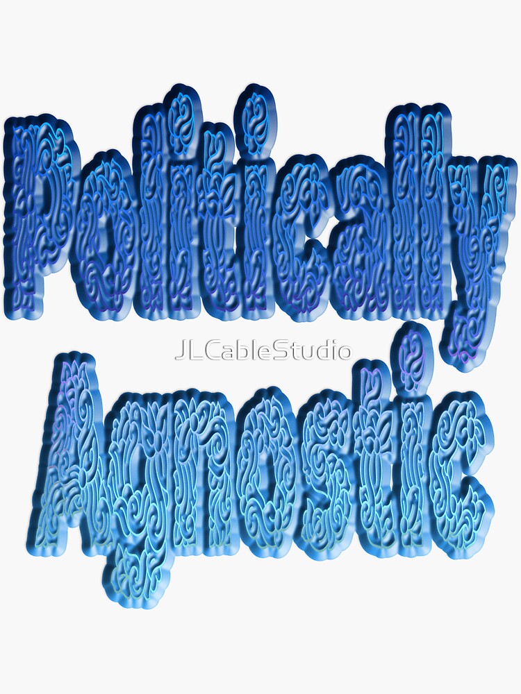 "Politically Agnostic" Sticker for Sale by JLCableStudio | Redbubble