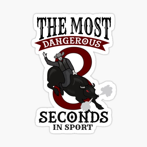 Rodeo Most Dangerous 8 Seconds Bull Riding Sticker For Sale By