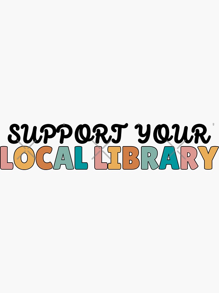 "Support Your Local Library - reading lover - for a Librarian ...