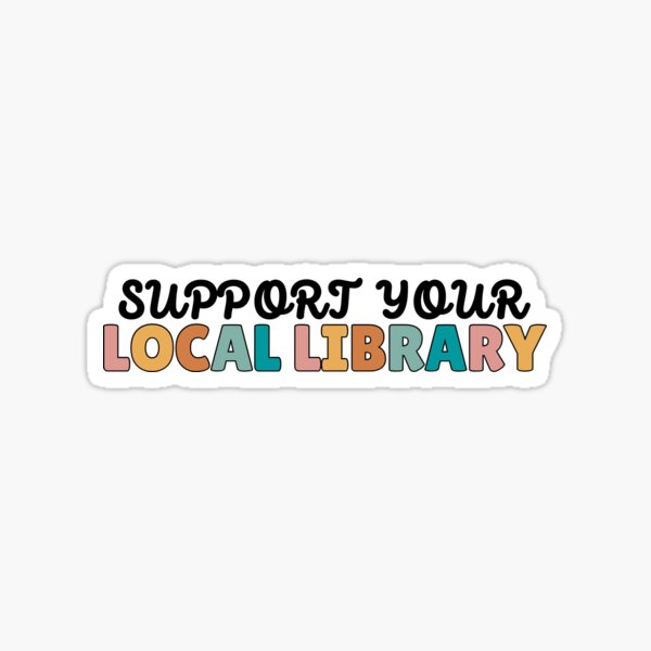 "Support Your Local Library - reading lover - for a Librarian ...