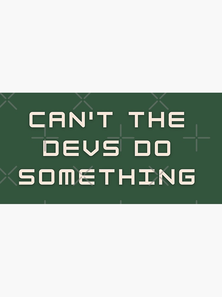 "Can't the Devs Do Something, Crypto Meme" Poster for Sale by 4CoolKats | Redbubble
