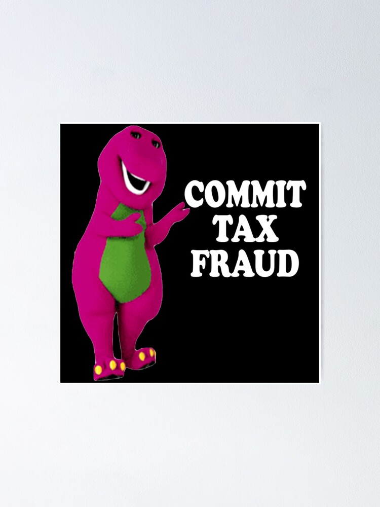 "Best Selling | Barney Tax Fraud " Poster for Sale by PAdesign1 | Redbubble