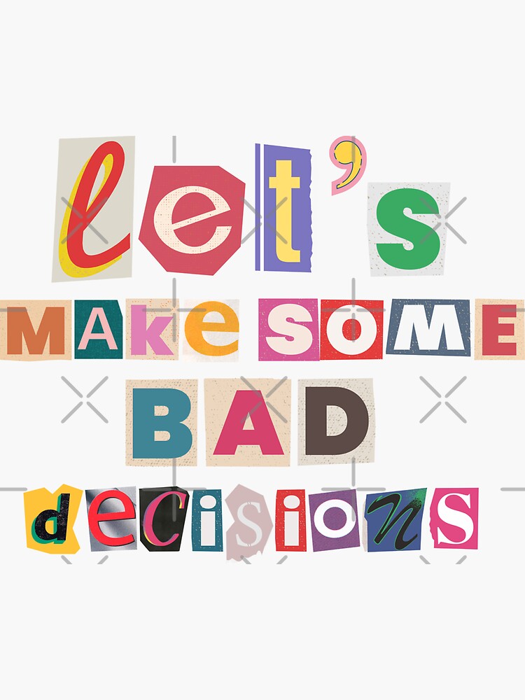 "Lets make some bad decisions " Sticker for Sale by Fangirlismee ...