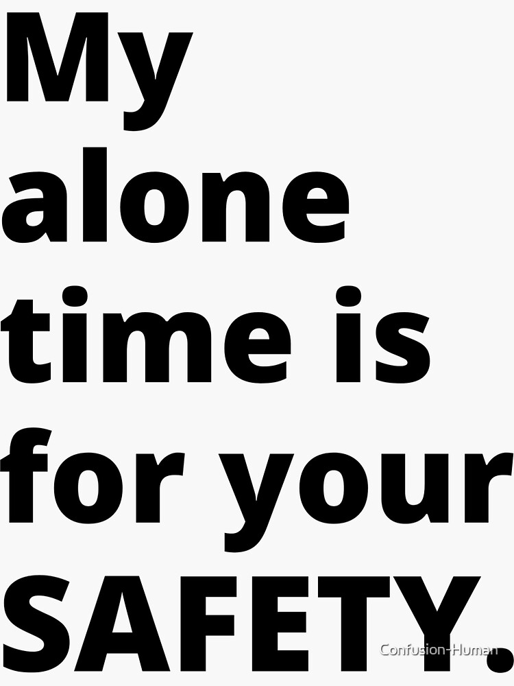"My alone time is for your SAFETY | relatable introvert quotes ...