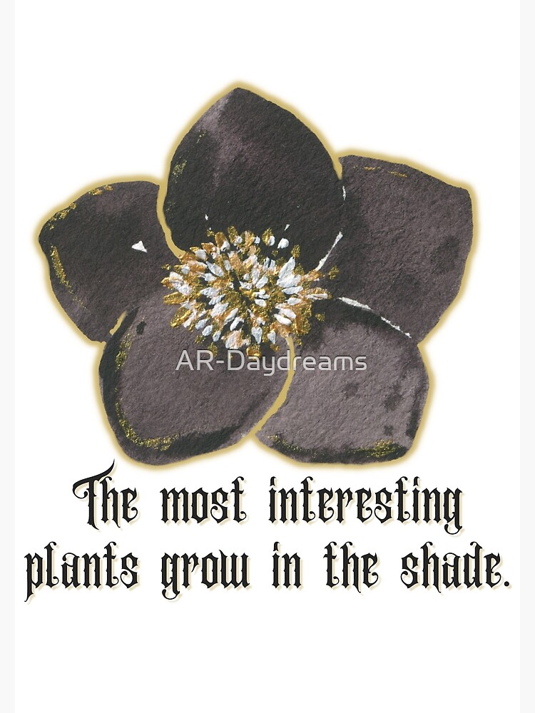 "The most interesting plants grow in the shade [Wednesday inspired] - Version 1" Art Print for ...