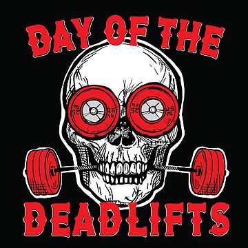 "Weightlifting Powerlifting Day of the Deadlifts Apparel Decor and ...