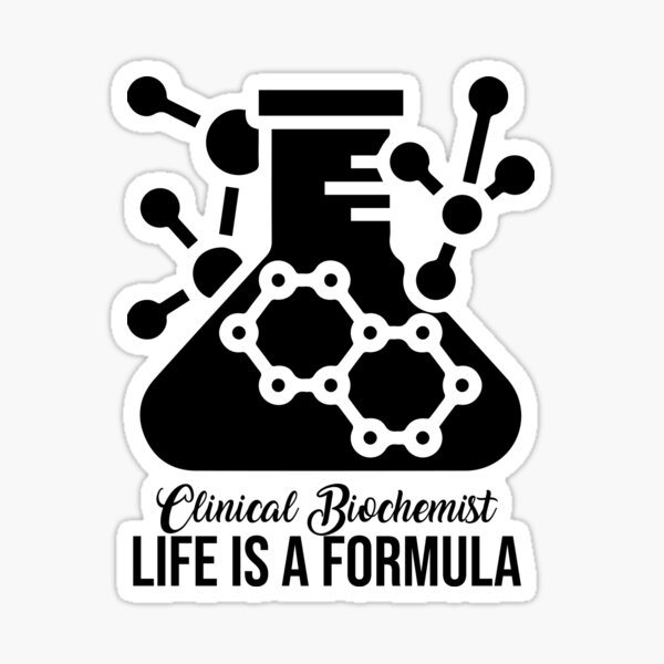 "Clinical Biochemist life is a formula " Sticker for Sale by clinical ...