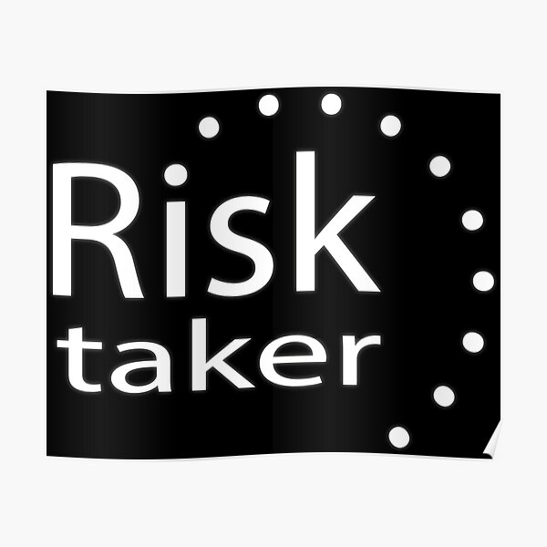 "risk taker" Poster for Sale by Alkhateeb2023 | Redbubble