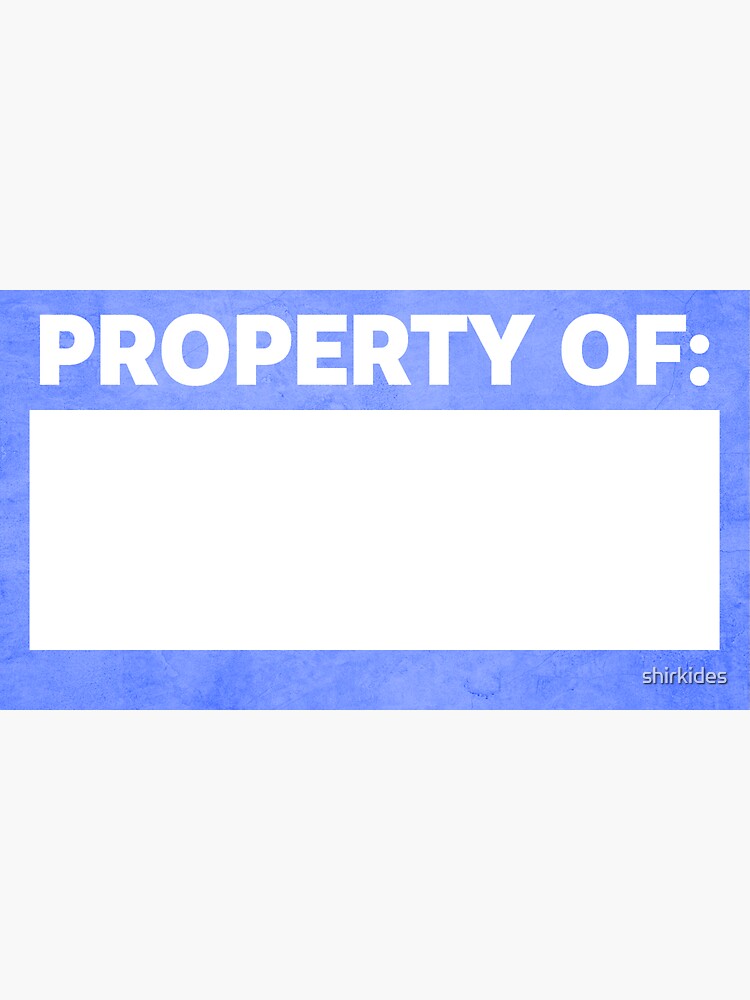 "Blue Property of: sticker - Name Tag" Sticker for Sale by shirkides ...