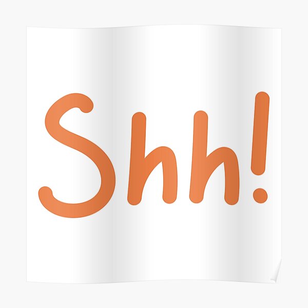 "Shh !" Poster for Sale by Heartlookshop | Redbubble