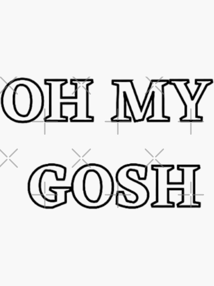"OH MY GOSH" Sticker for Sale by ZackPersis | Redbubble