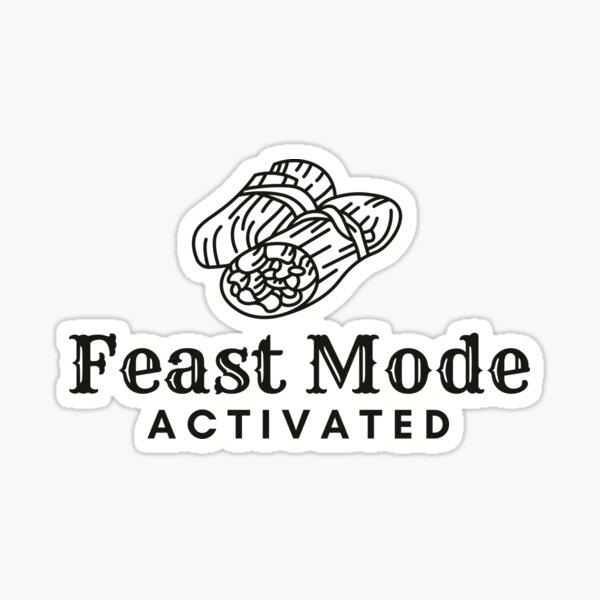 "Feast Mode Activated" Sticker for Sale by lunabethdesigns | Redbubble